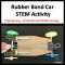 Rubber Band Car STEM Challenge